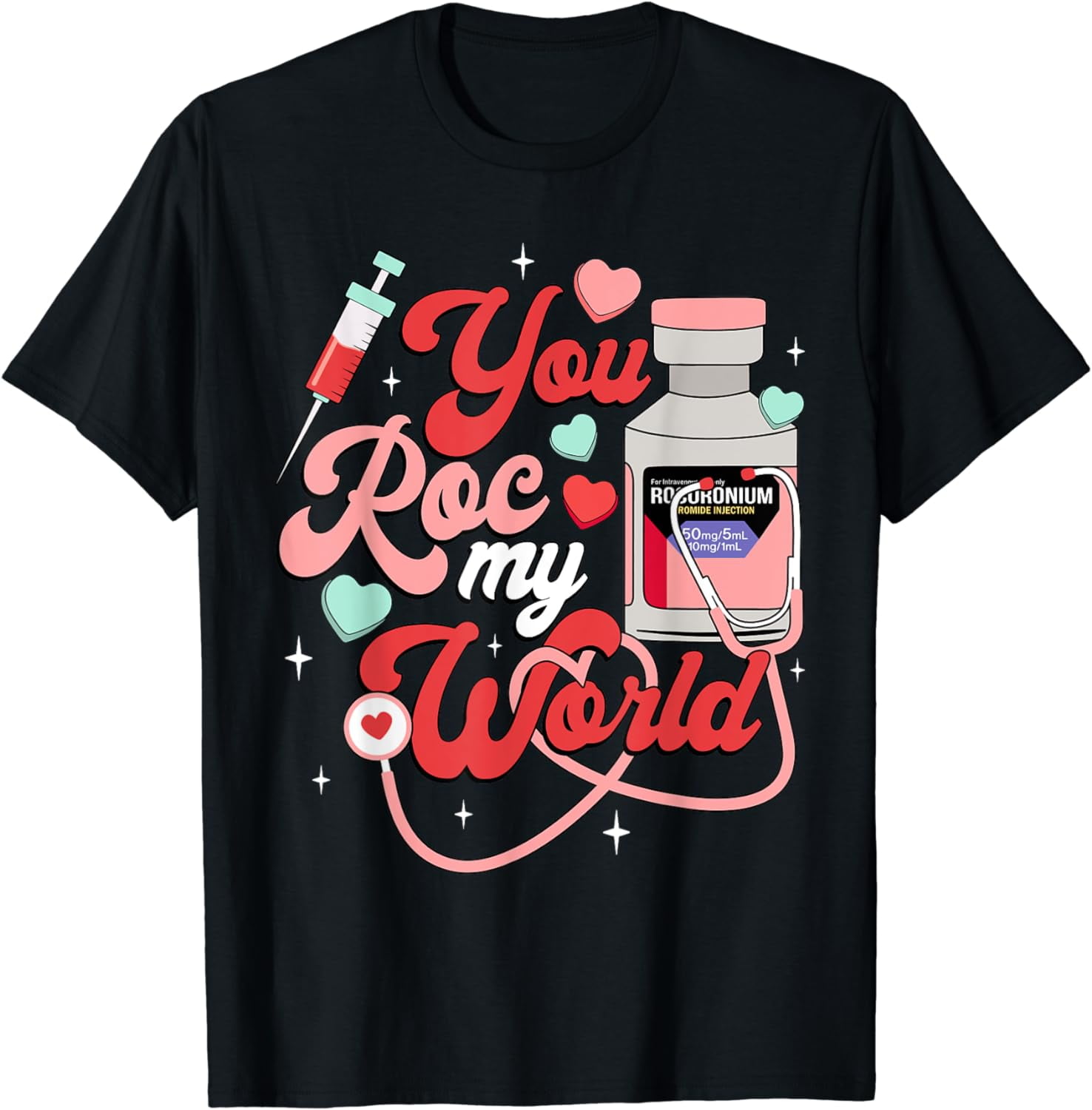 You Roc My World Nurse Valentine Day ER ICU NICU RN Nurse T-Shirt ...