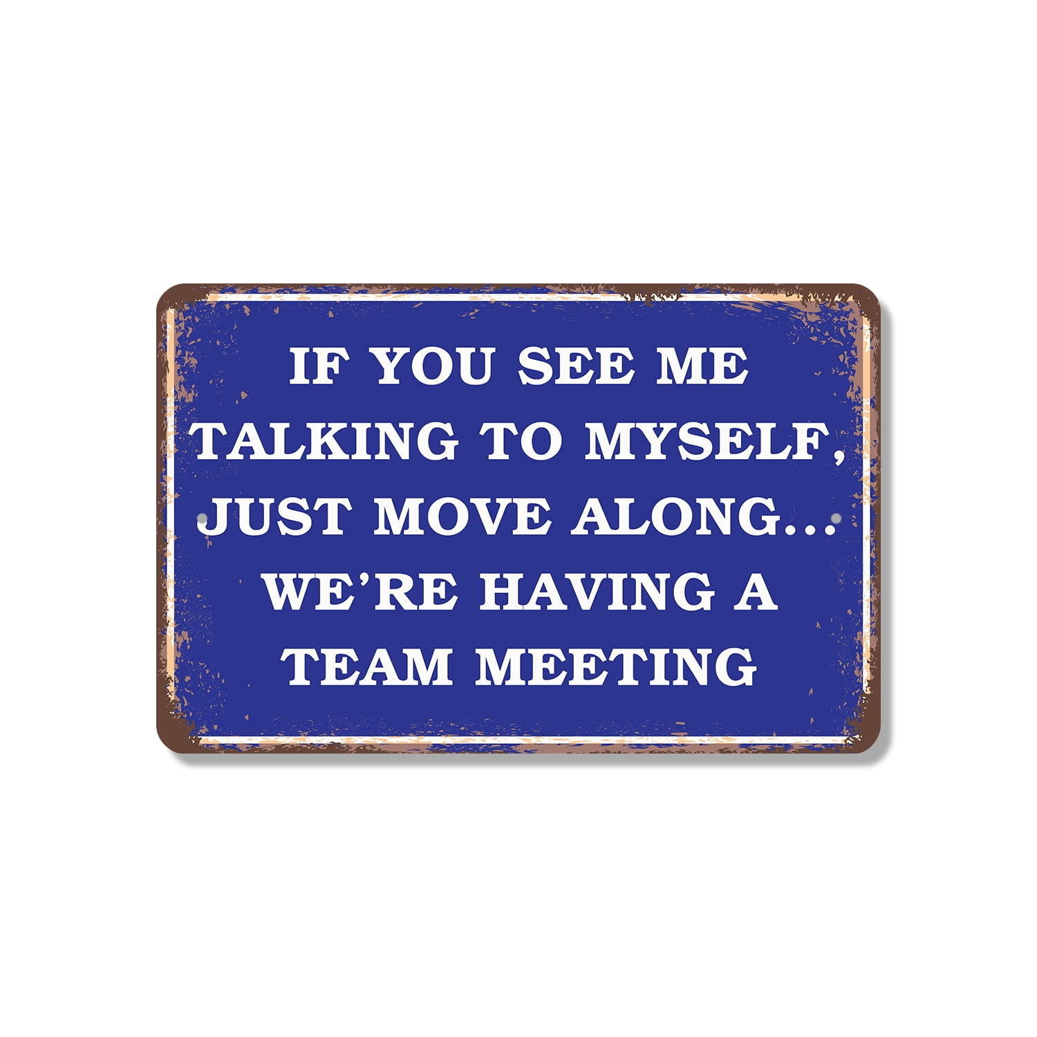 If You See Me Talking To Myself Just Move Along We’re Having A Team ...