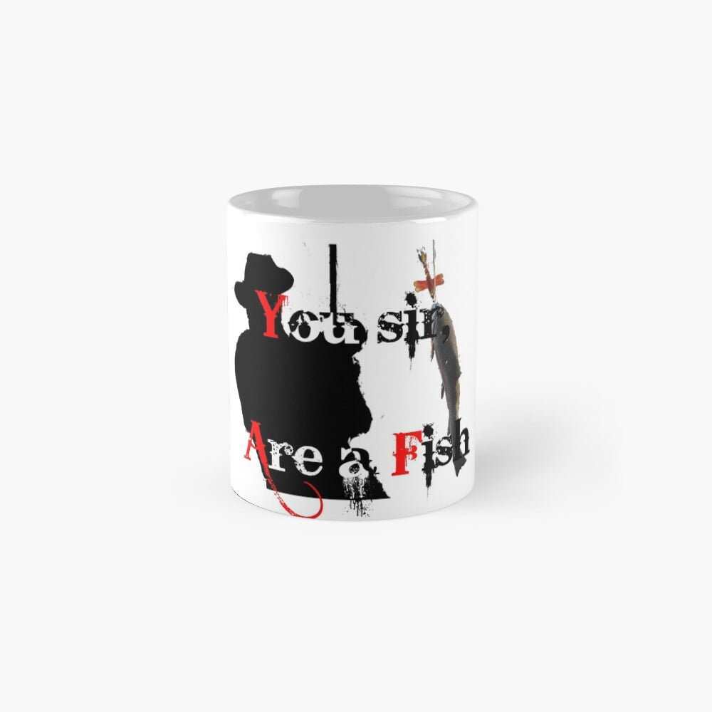 You Sir Are a FIsh Classic Mug - Walmart.com