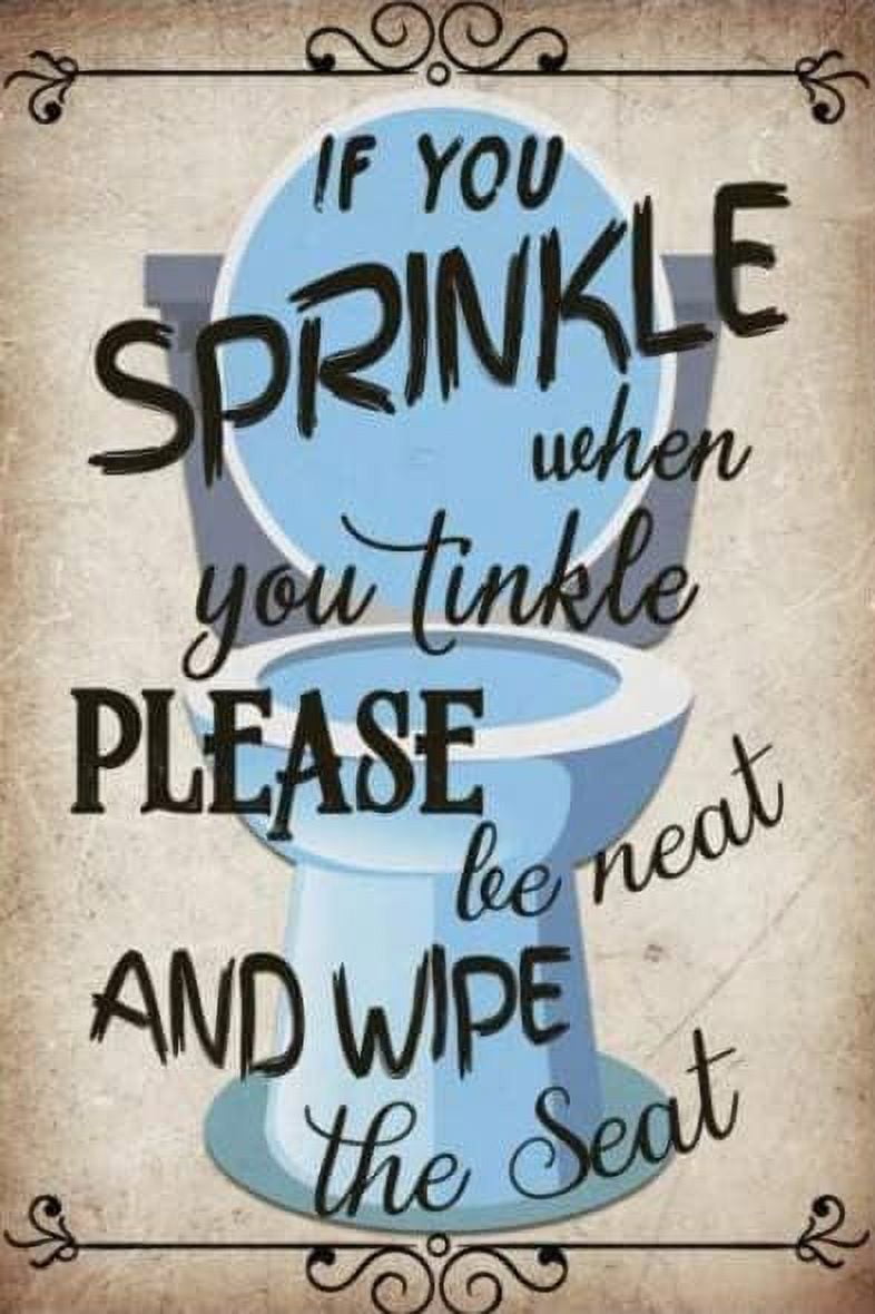If You Sprinkle When You Tinkle Please Be Neat and Wipe The Seat Toilet ...
