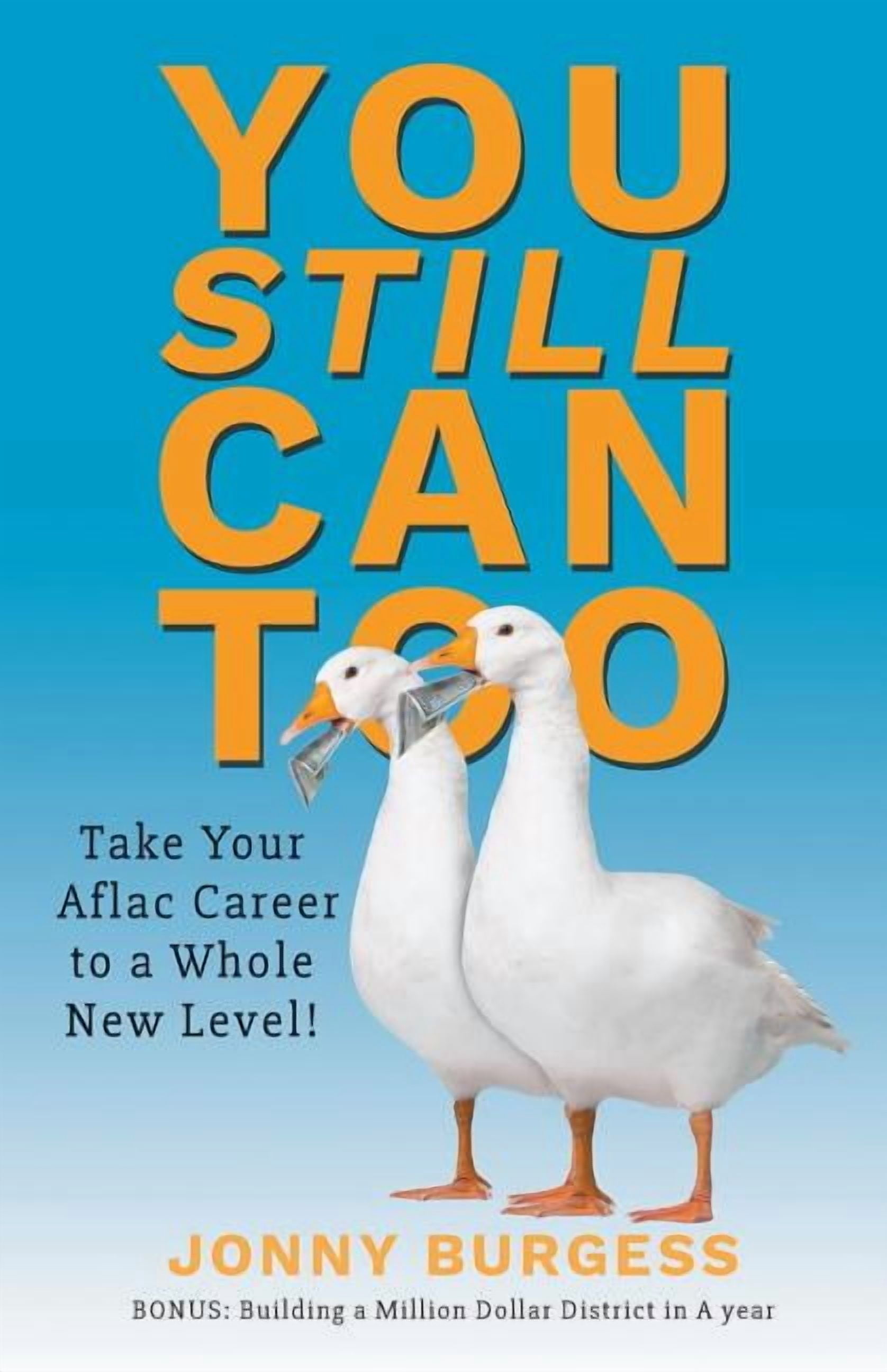 You Still Can Too: Take Your Aflac Career to a Whole New Level ...