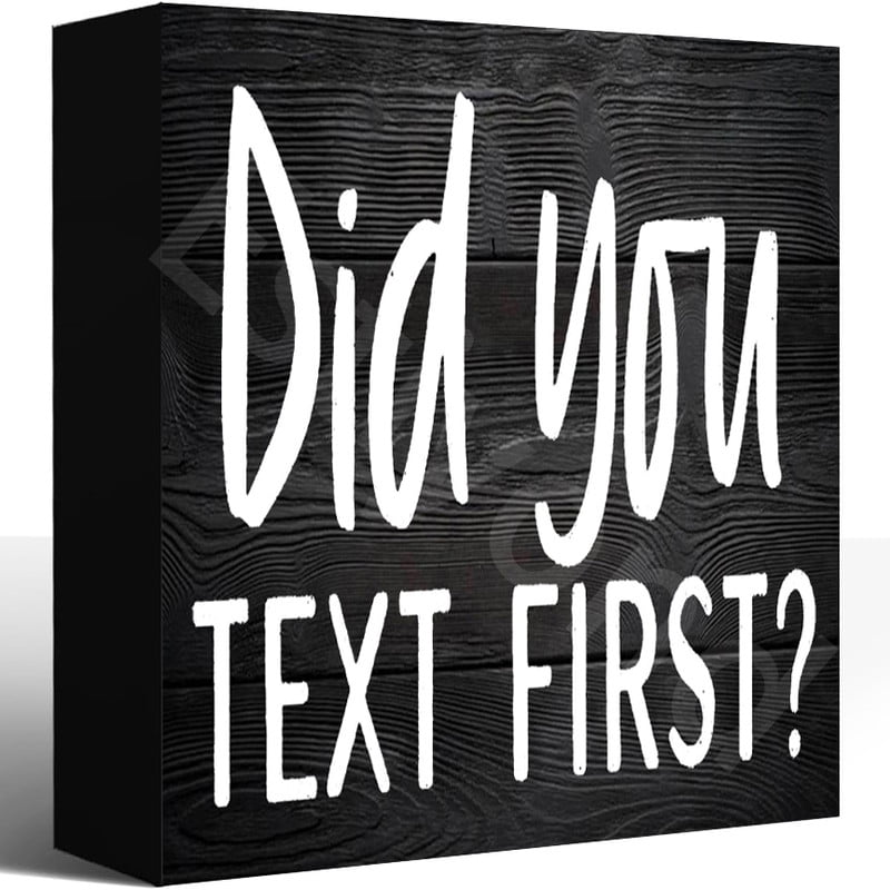 Did You Text First Inspirational Wooden Box Sign Office Desk Decor 5 X ...