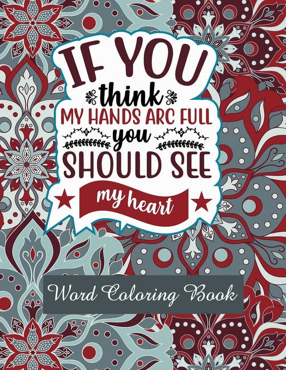 If You Think My Hands Arc Full You Should See My Heart: Word Coloring ...