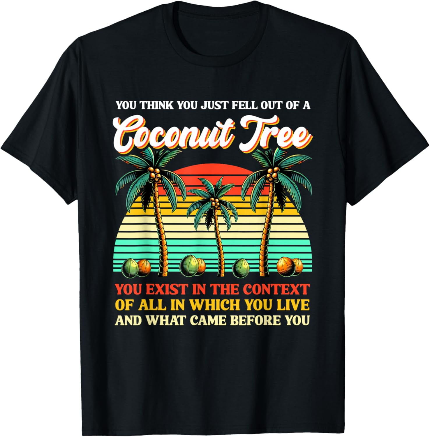You Think You Just Fell Out Of A Coconut Tree Kamala 2024 T-Shirt ...