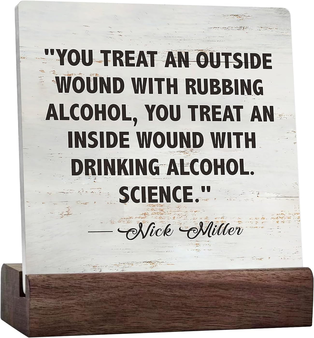 You Treat Outside Wound With Rubbing Alcohol Rusitc Sign Farmhouse Home ...
