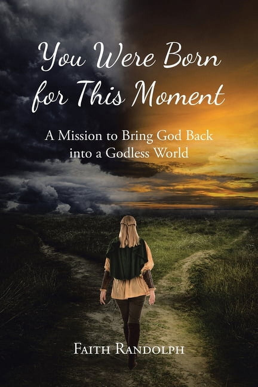 You Were Born for This Moment: A Mission to Bring God Back into a ...