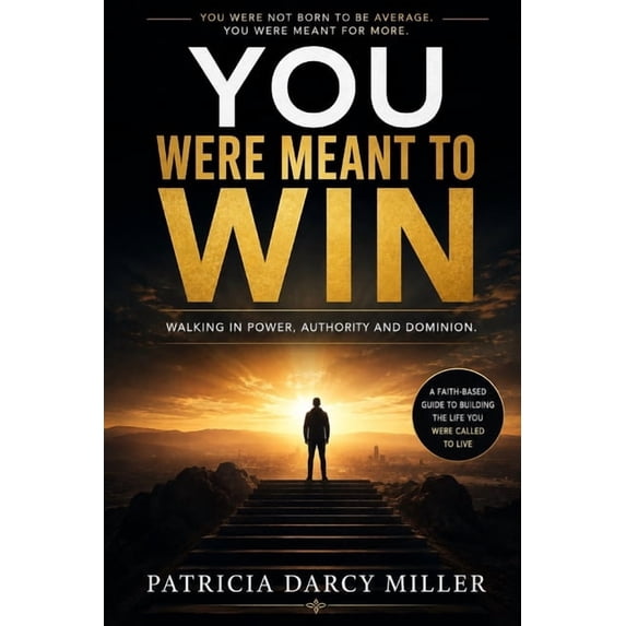 You Were Meant To Win: Walking In Power, Authority And Dominion ...