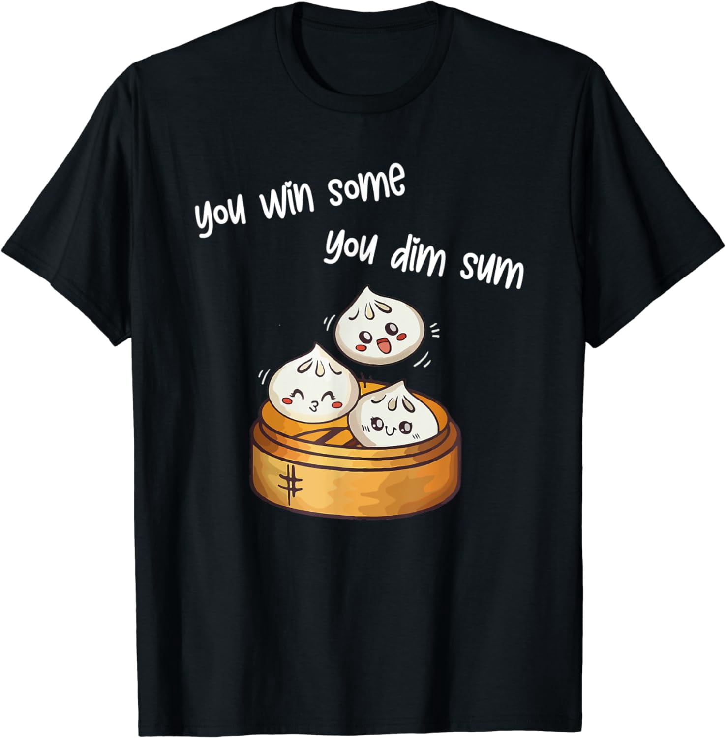 You Win Some You Dim Sum Cute Funny Dumpling Kawaii Food T-Shirt ...