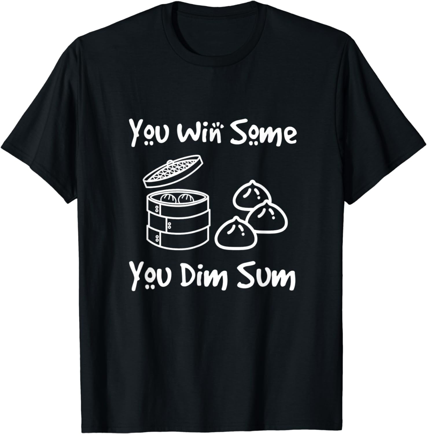 You Win Some You Dim Sum Funny Chinese Food Dumpling Gift T-Shirt ...