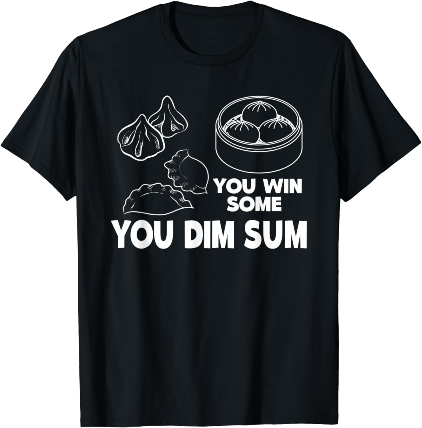 You Win Some You Dim Sum Funny Chinese Food Lover Cute T-Shirt Graphic ...