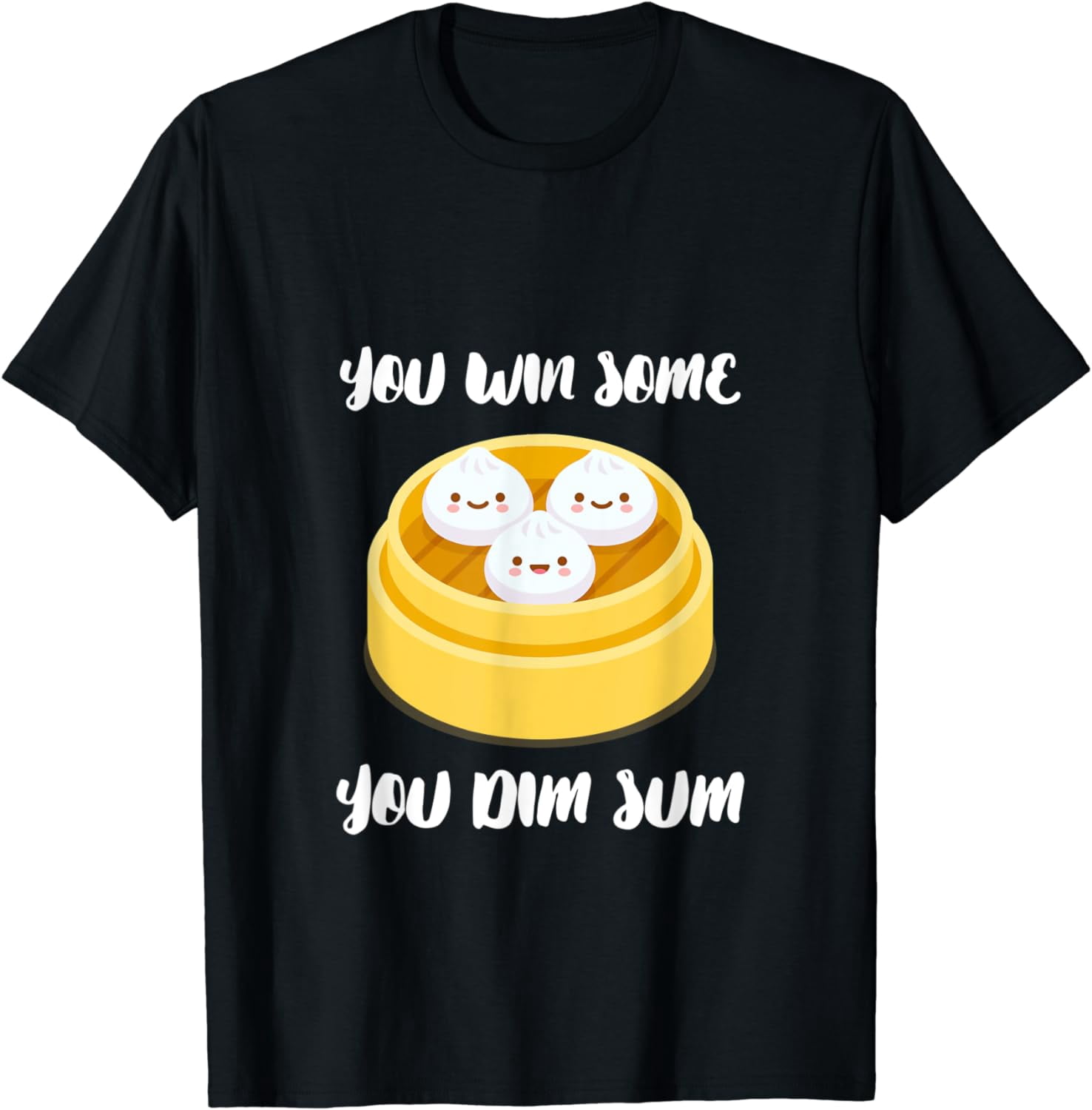 You Win Some You Dim Sum Kawaii Chinese Dumpling T-Shirt - Walmart.com