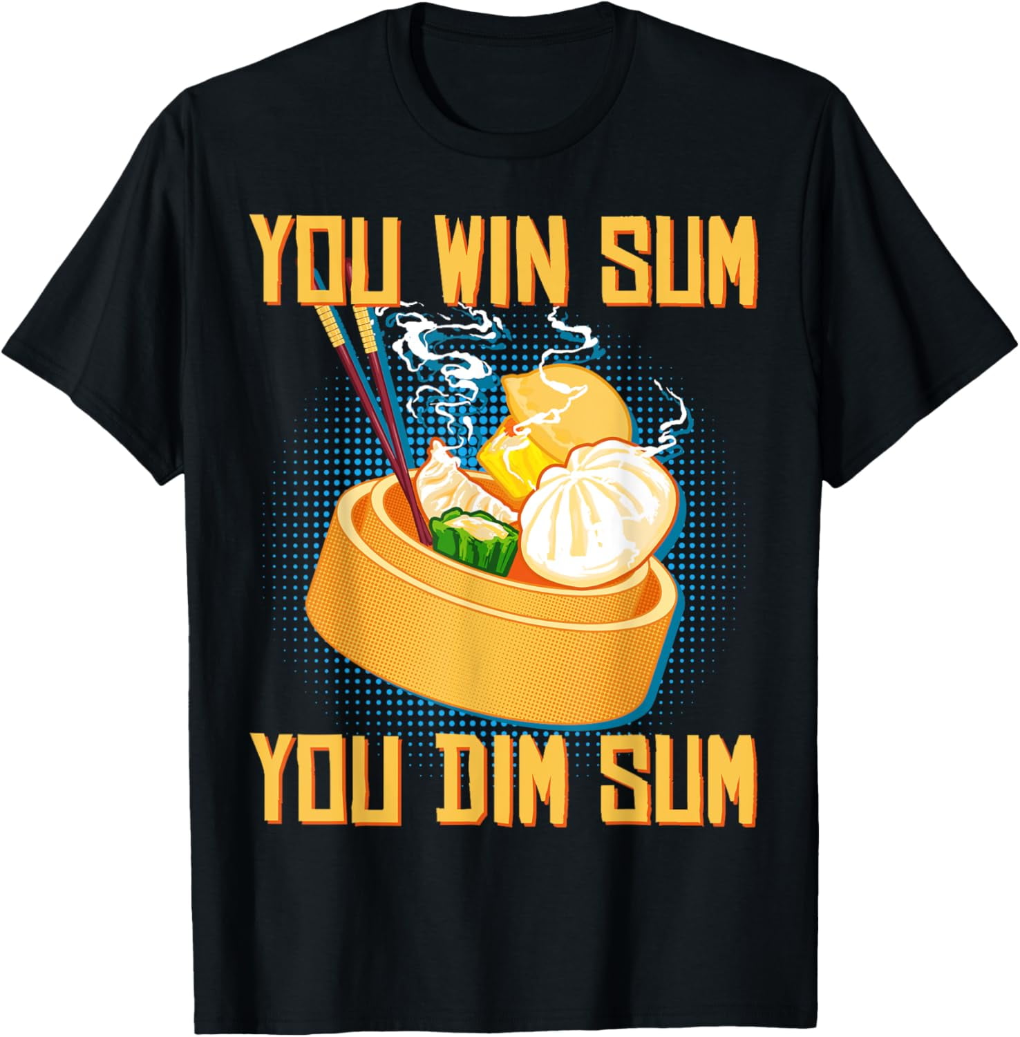 You Win Sum You Dim Sum Funny Asian Chinese Dim Sum Food T-Shirt ...