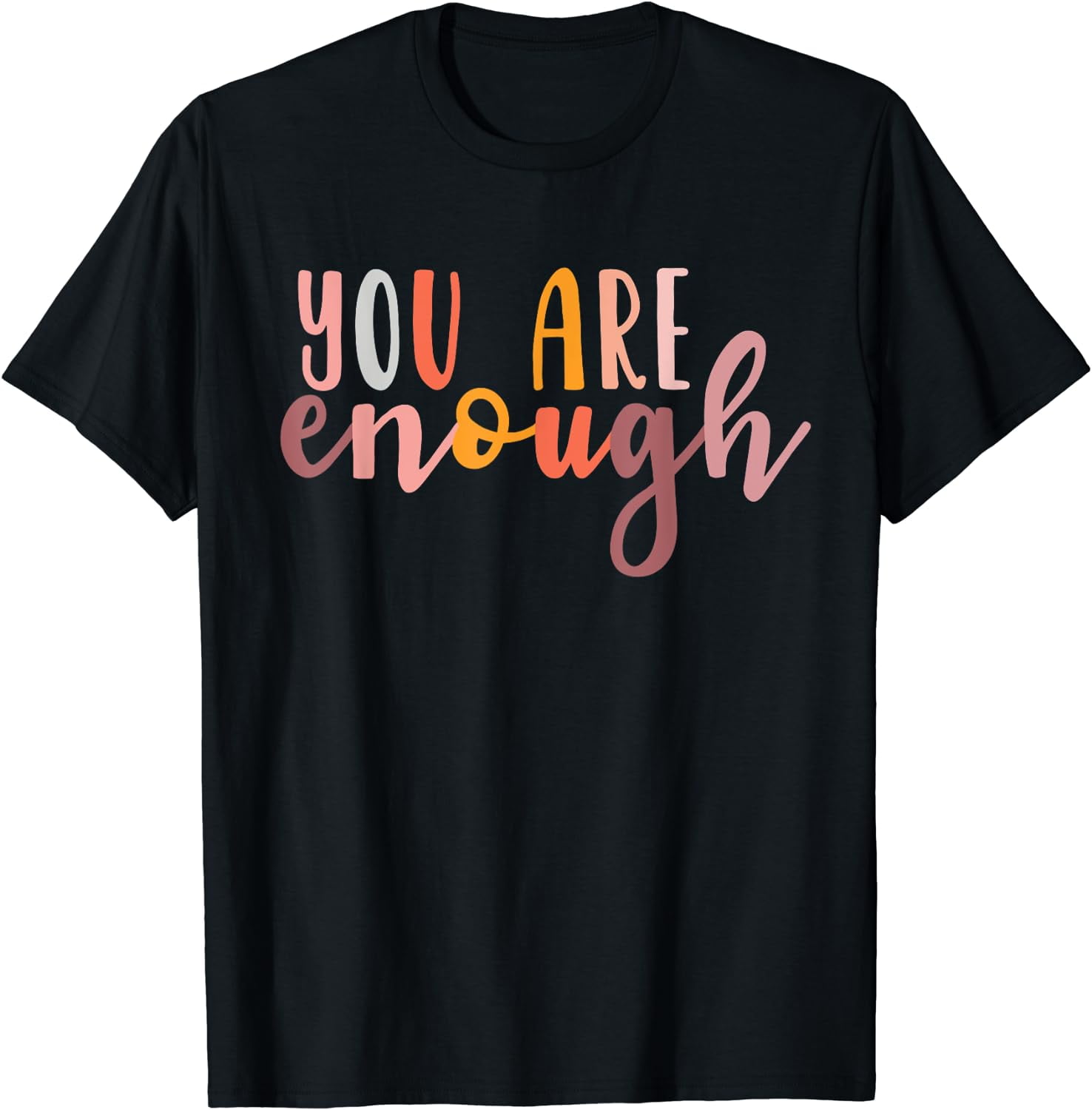You are Enough Mental Health Awareness Illness Anxiety T-Shirt Black 4X ...