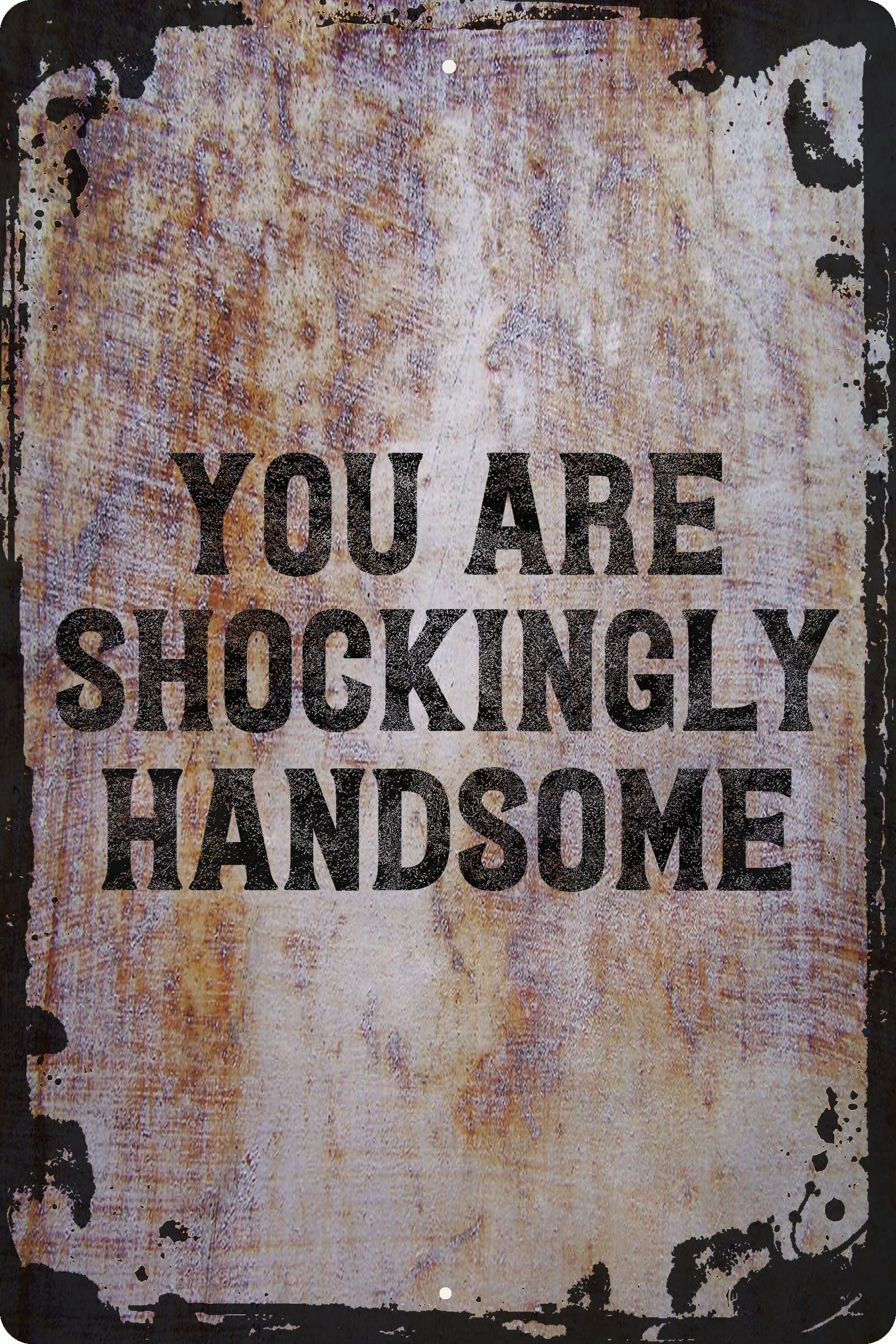 You are shockingly handsomefunny cute good looking Beige Wall Art Decor ...