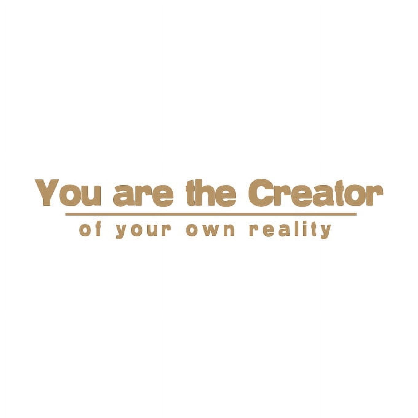 You are the Creator of Your Own Reality Vinyl Quote - Small - Latte ...