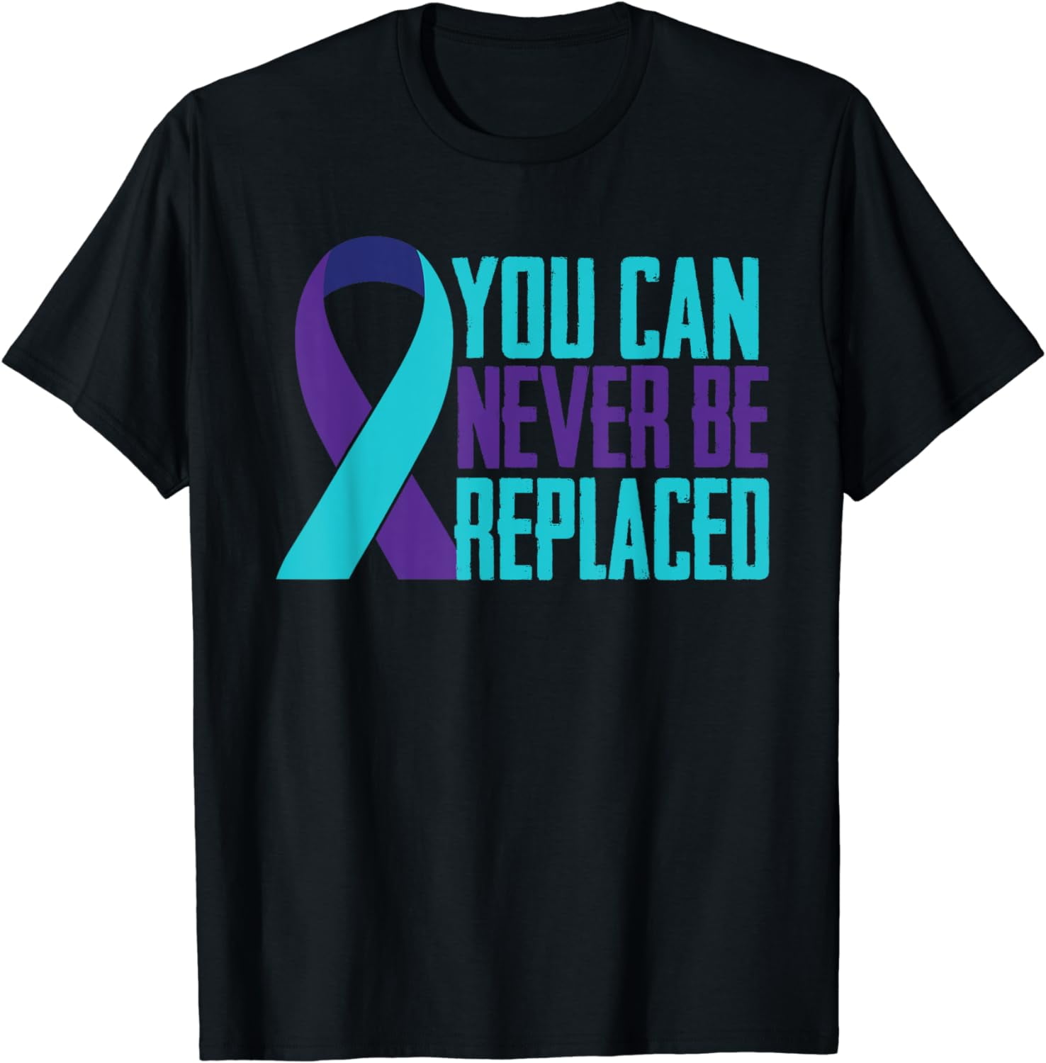 You can Never Be Replaced Suicide Awareness Mental Health T-Shirt ...