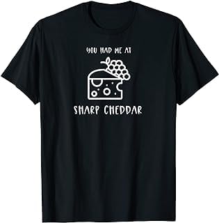 You had me at Sharp Cheddar funny cheese foodie charcuterie T-Shirt ...