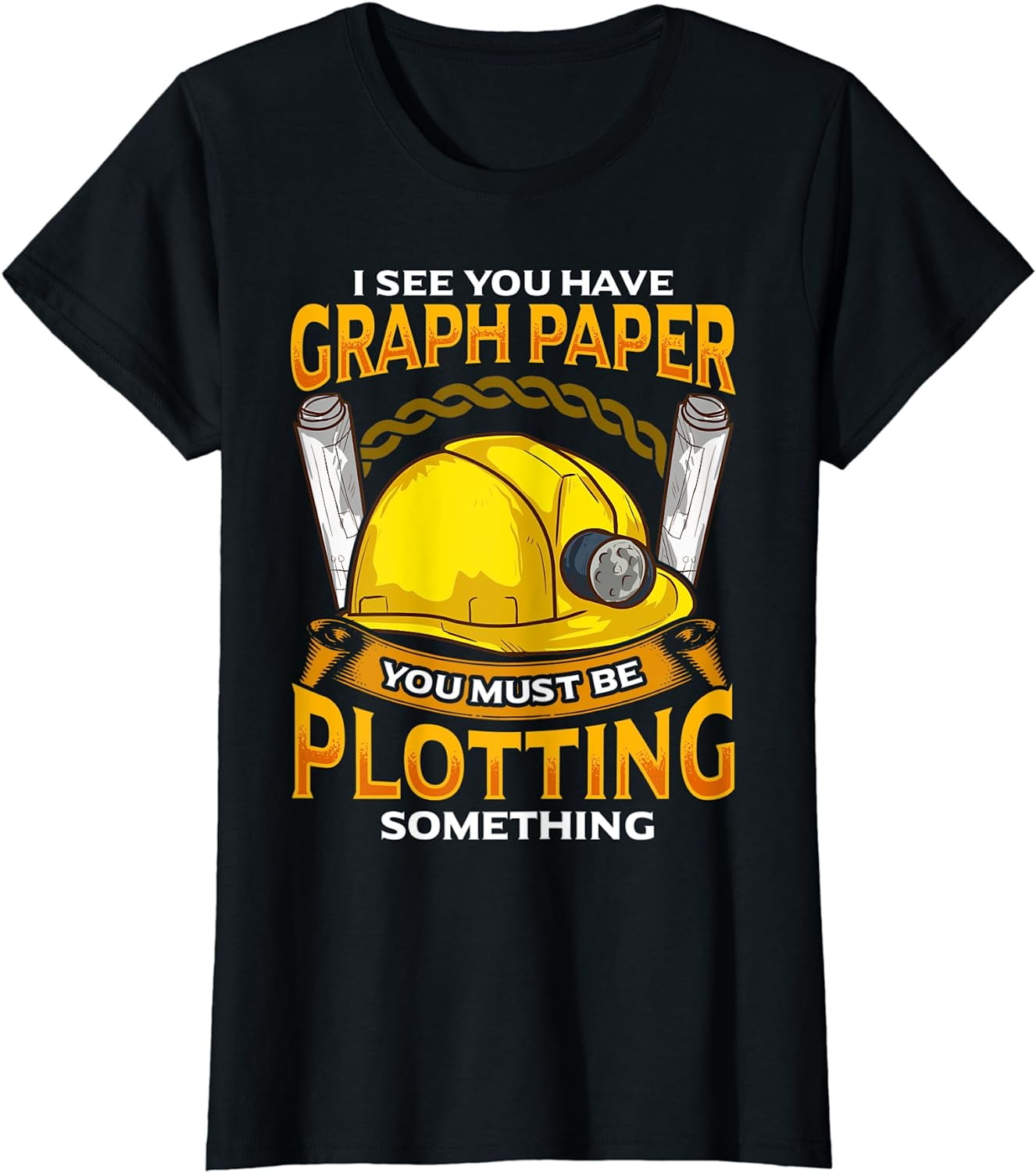 You have graph paper you must be plotting something T-shirt - Walmart.com
