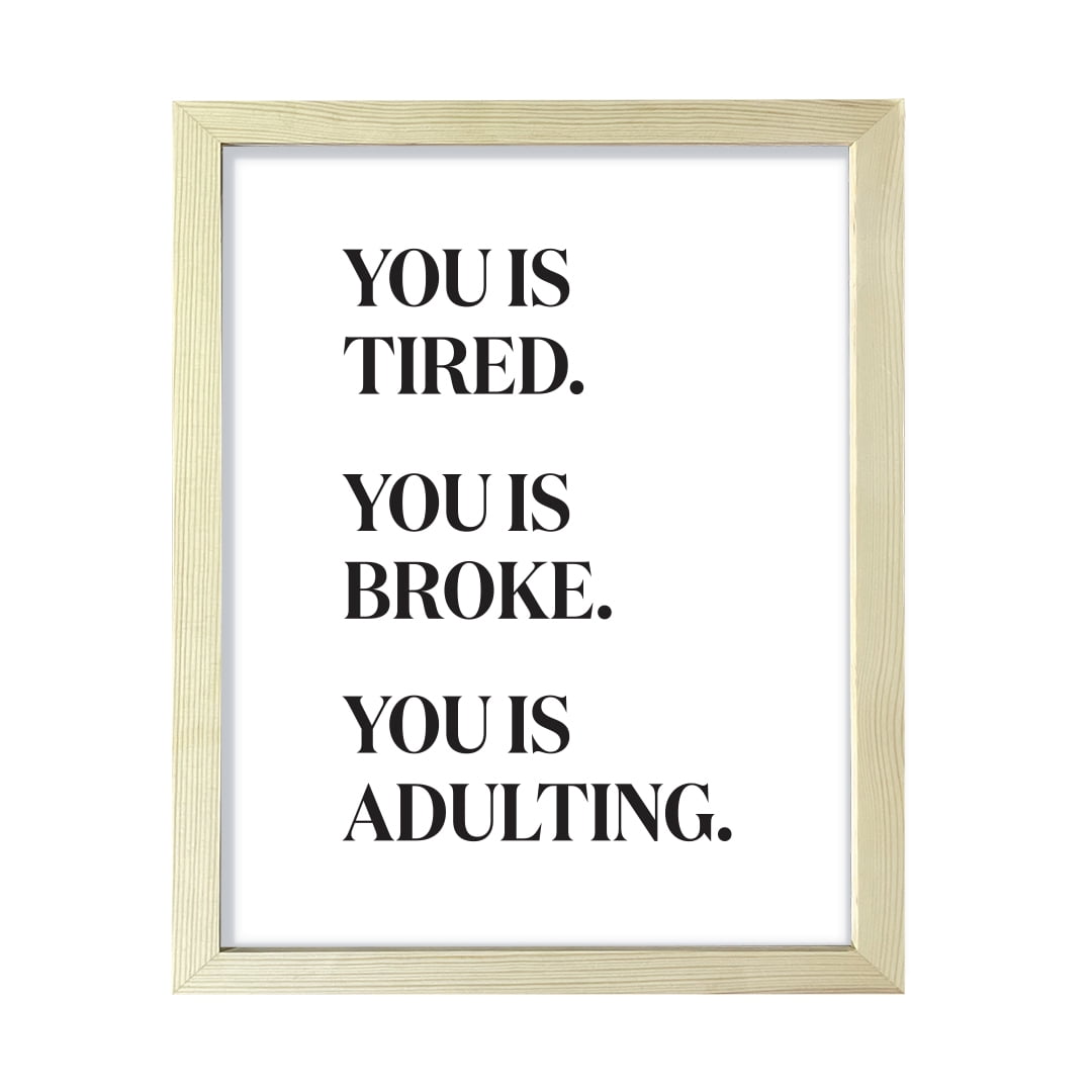 You is Tired. You is Broke. You is Adulting. 5 x 7 Wooden FRAMED ...