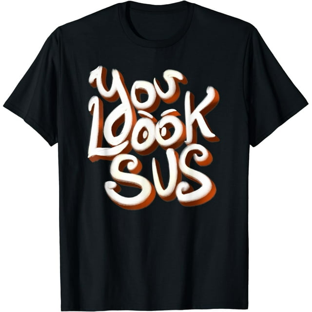 You look sus Funny Gaming meme for video Games lover gamer T-Shirt ...