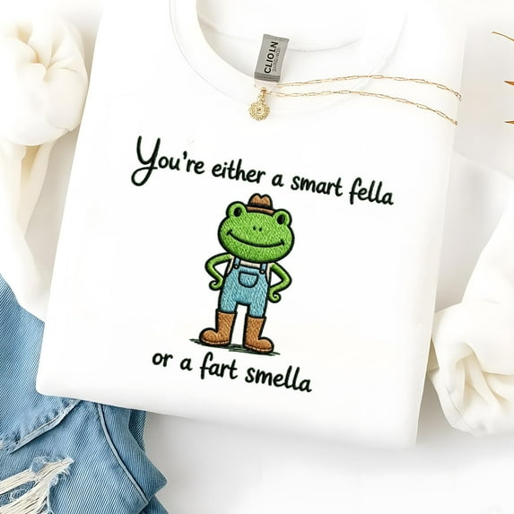 You're Either a Smart Fella Embroidery , Funny Meme Machine Embroidery ...