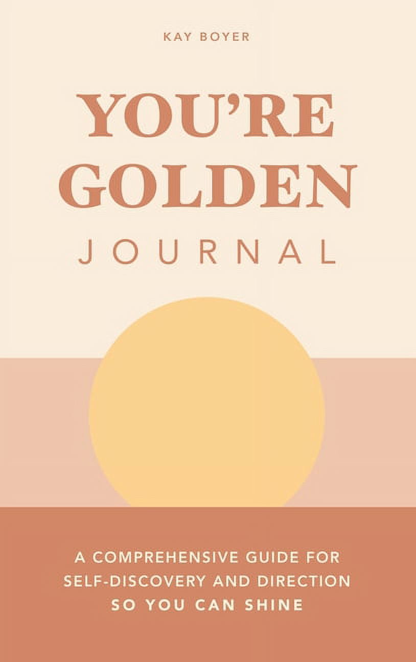 You're Golden Journal: A Comprehensive Guide for Self-Discovery and ...