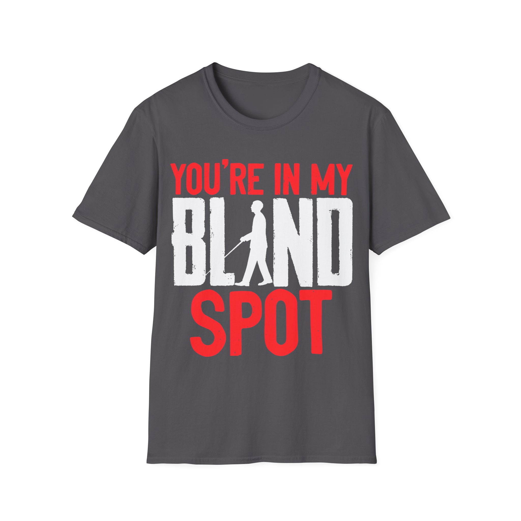 You're In My Blind Spot Funny Low Vision Blindness Gift Unisex T-Shirt ...