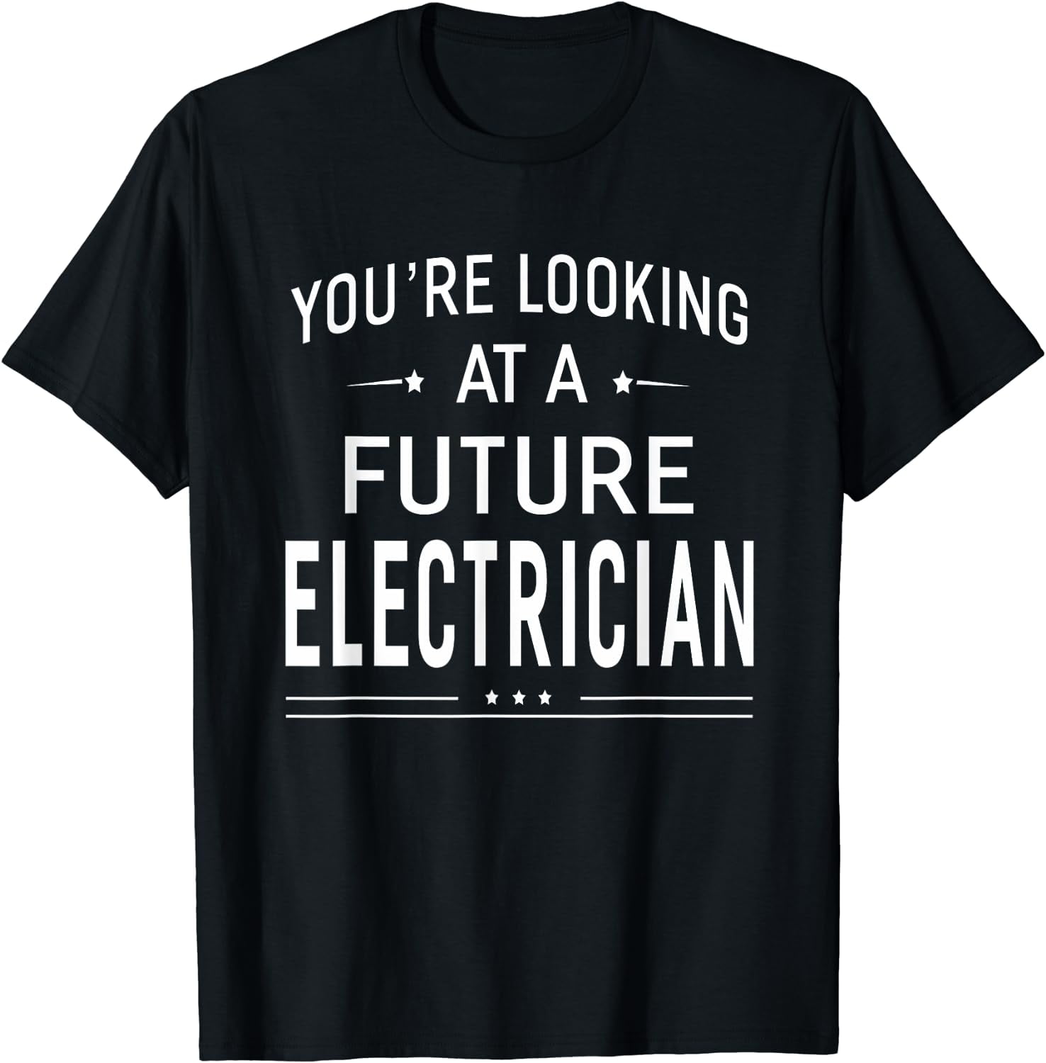 You're Looking At A Future Electrician T-shirt Graduation - Walmart.com