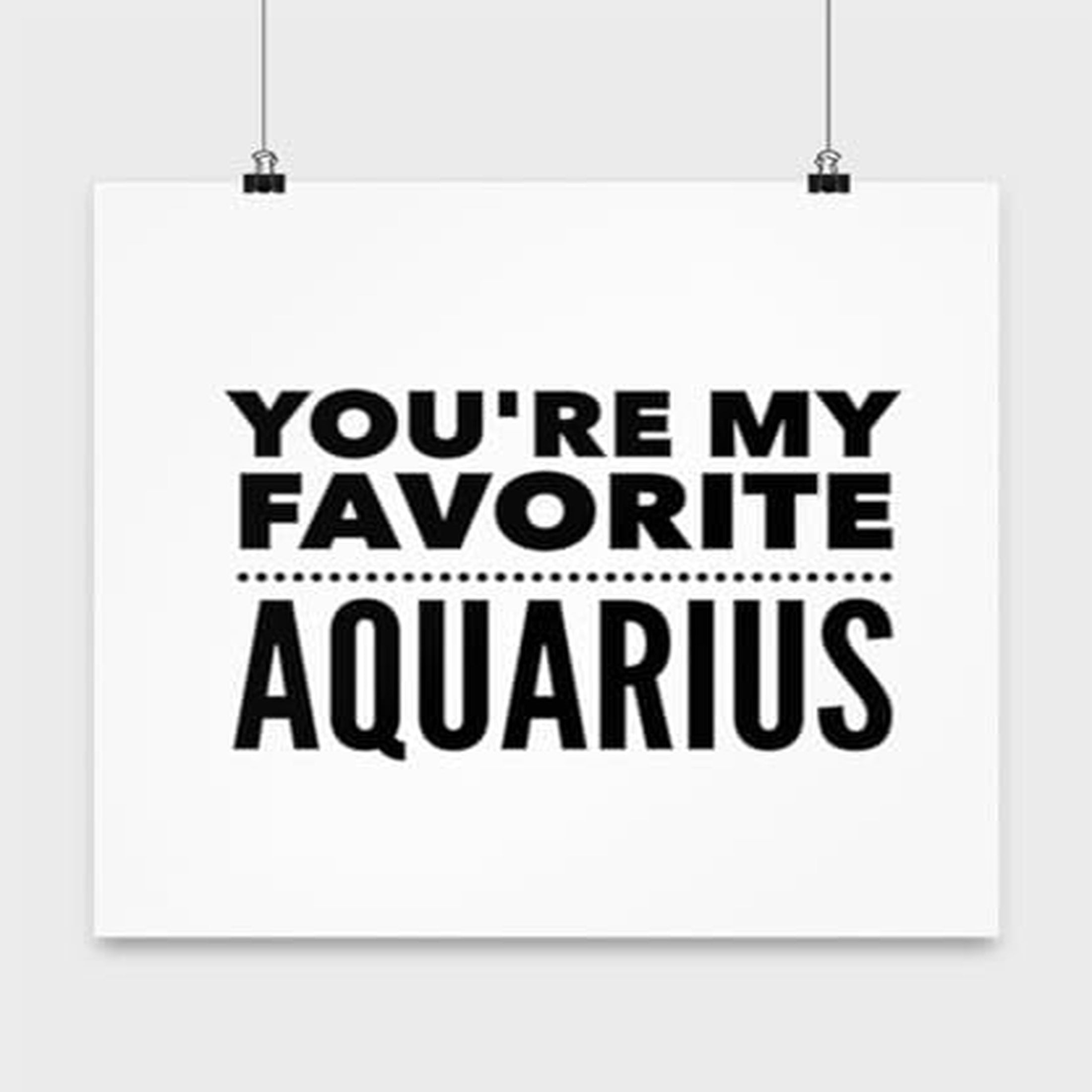 You're My Favorite Aquarius Art - Astrology Lovers - 13x13 Poster Print ...