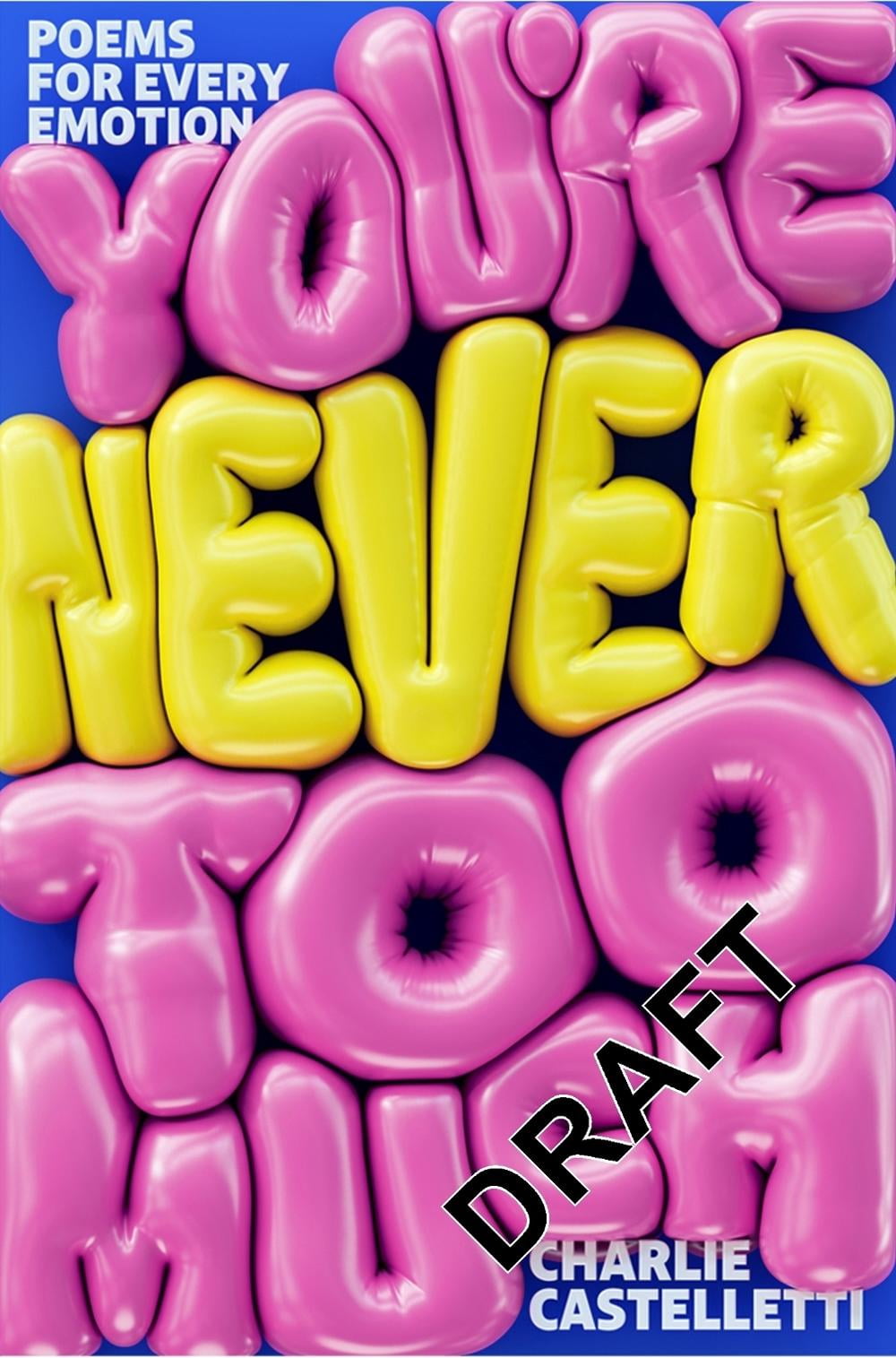 Charlie Castelletti You're Never Too Much: Poems for Every Emotion ...