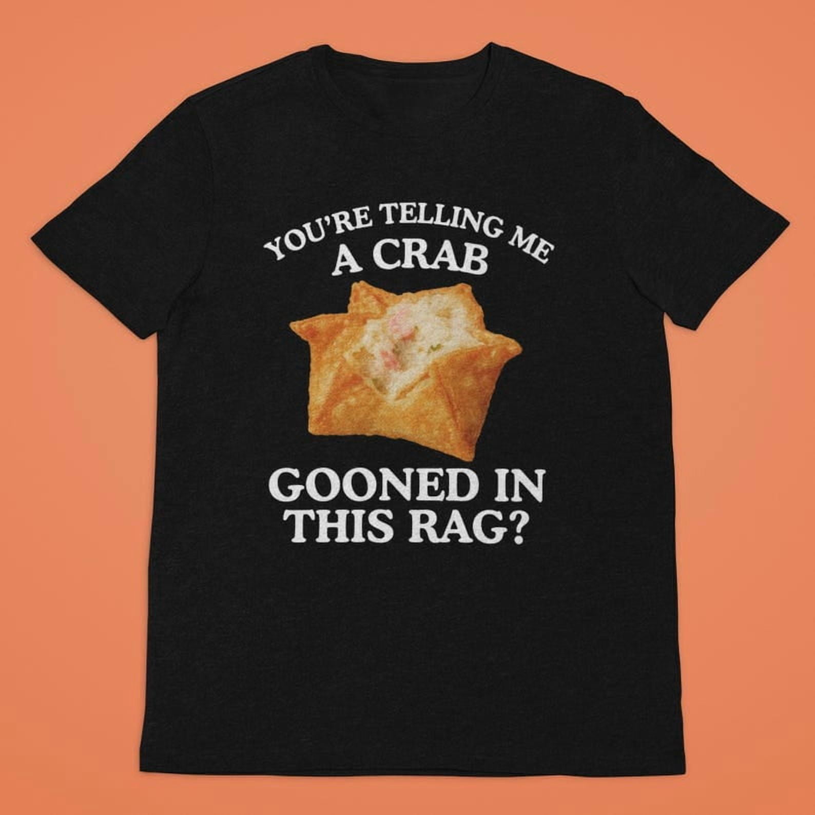 You're Telling Me A Crab Rangoon Meme Shirt, Funny Food Pun, Raunchy ...