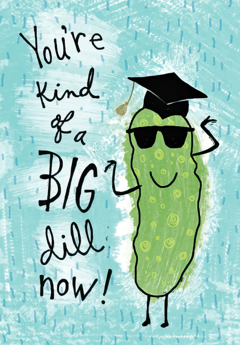 You're kind of a Big dill now! Graduation Greeting Card [GRM46050301 ...