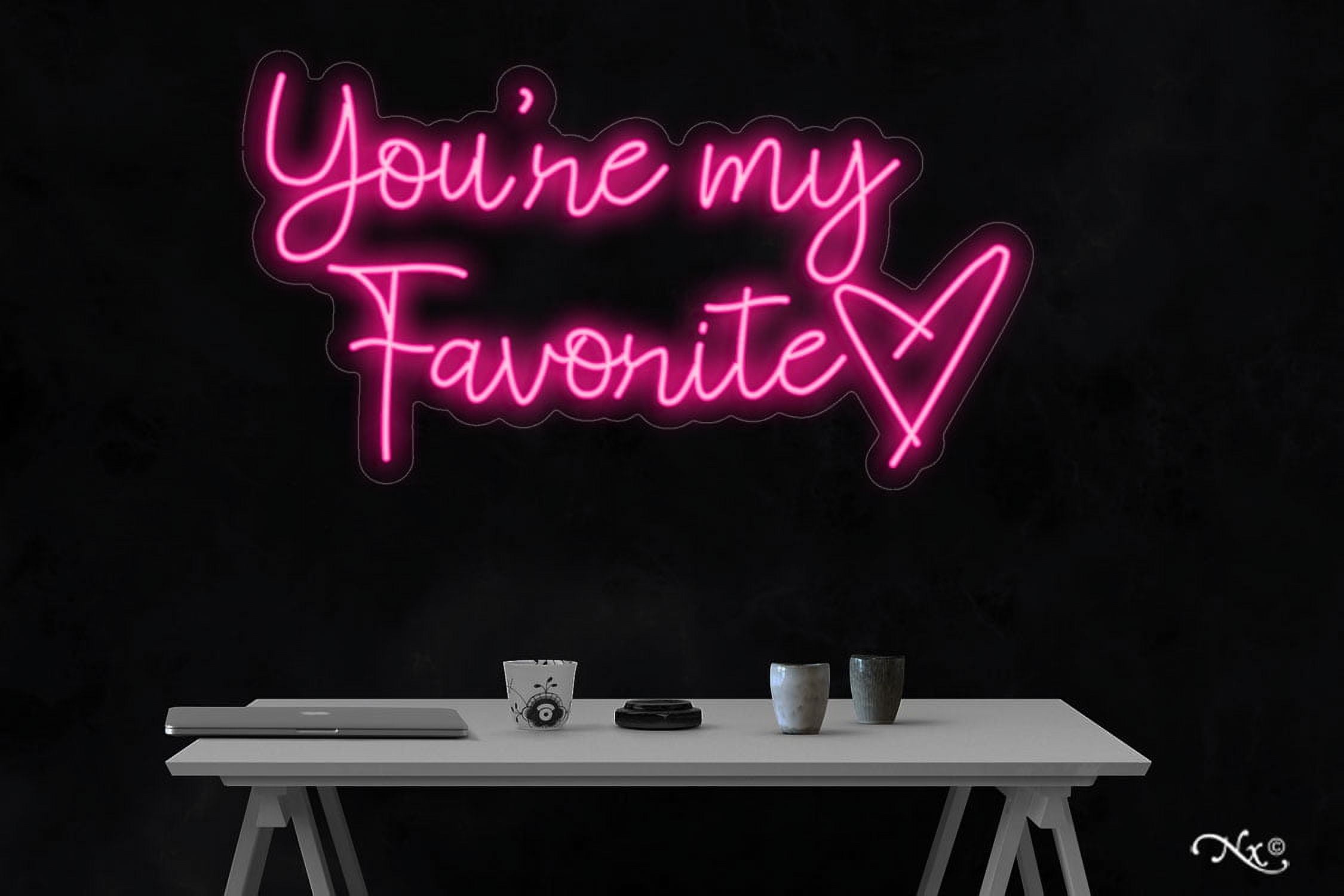 You're my Favorite-LED Neon Sign Made in USA - Walmart.com