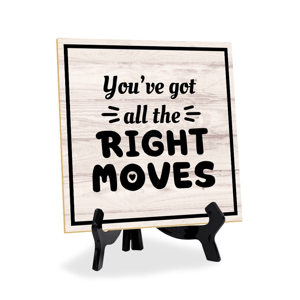 You've Got All The Right Moves 5"x 5" Square Table Sign With Acrylic ...