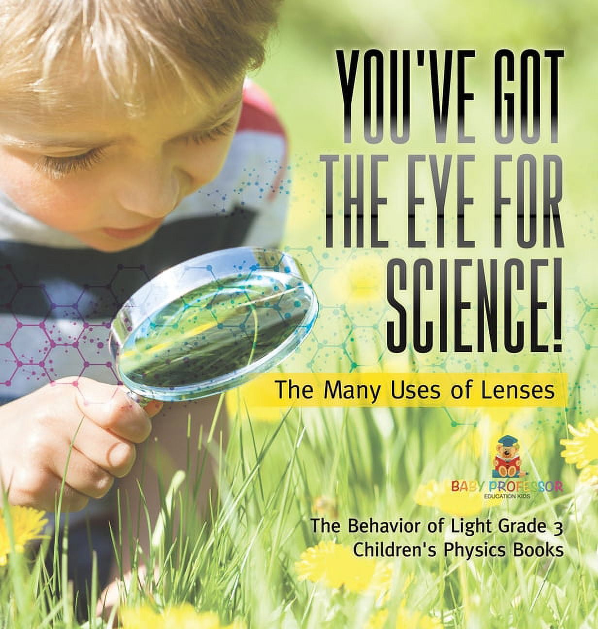 You've Got the Eye for Science! The Many Uses of Lenses The Behavior of ...