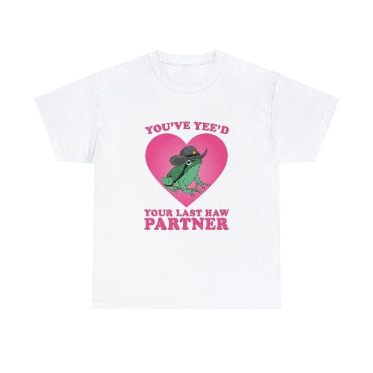 You've yee'd your last haw partner meme shirt - Walmart.com