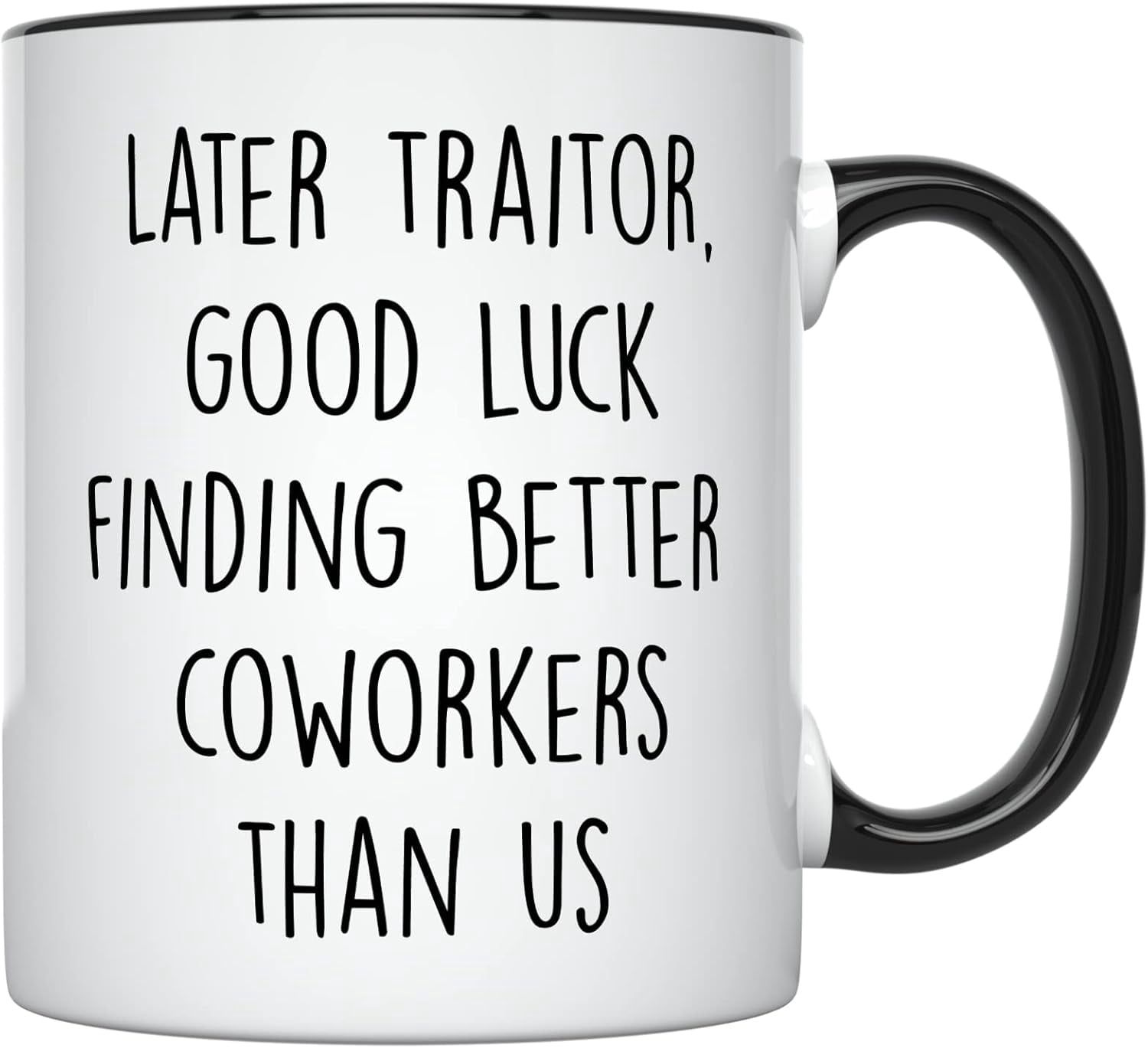 YouNique Designs Later Traitor Good Luck Finding Better Coworkers Than ...