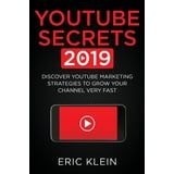 YouTube Secrets 2019: Discover YouTube Marketing Strategies to Grow Your Channel Very Fast ...
