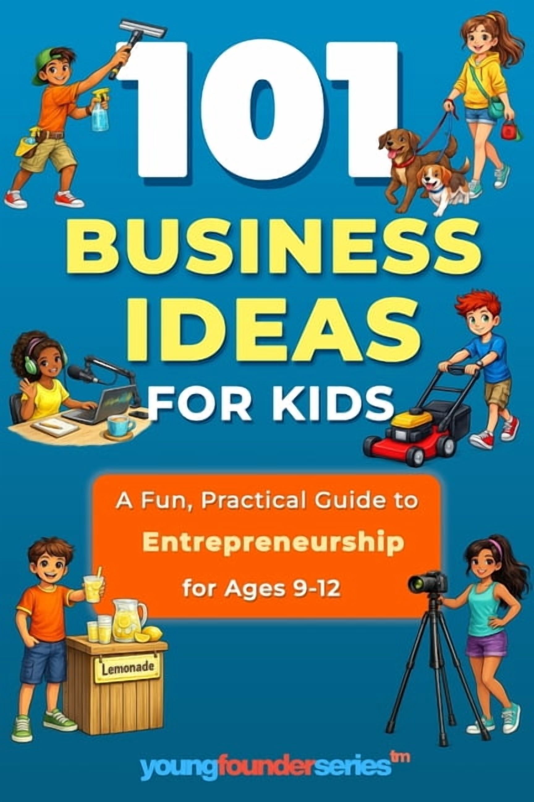Young Founder 101 Business Ideas For Kids: A Fun, Practical Guide to ...
