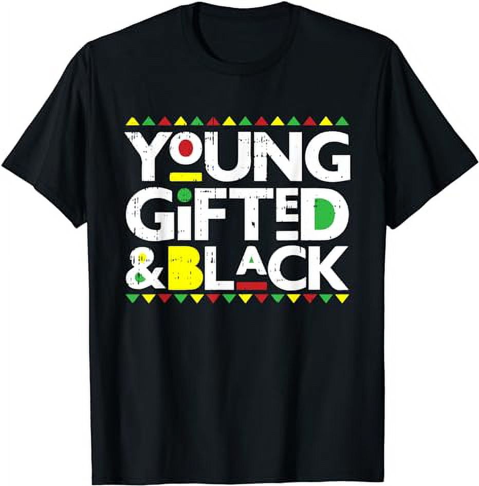 Young Gifted And Black Melanin Pride Black Lives Matter Gift T-Shirt ...