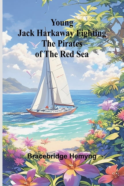 Young Jack Harkaway Fighting the Pirates of the Red Sea, (Paperback ...