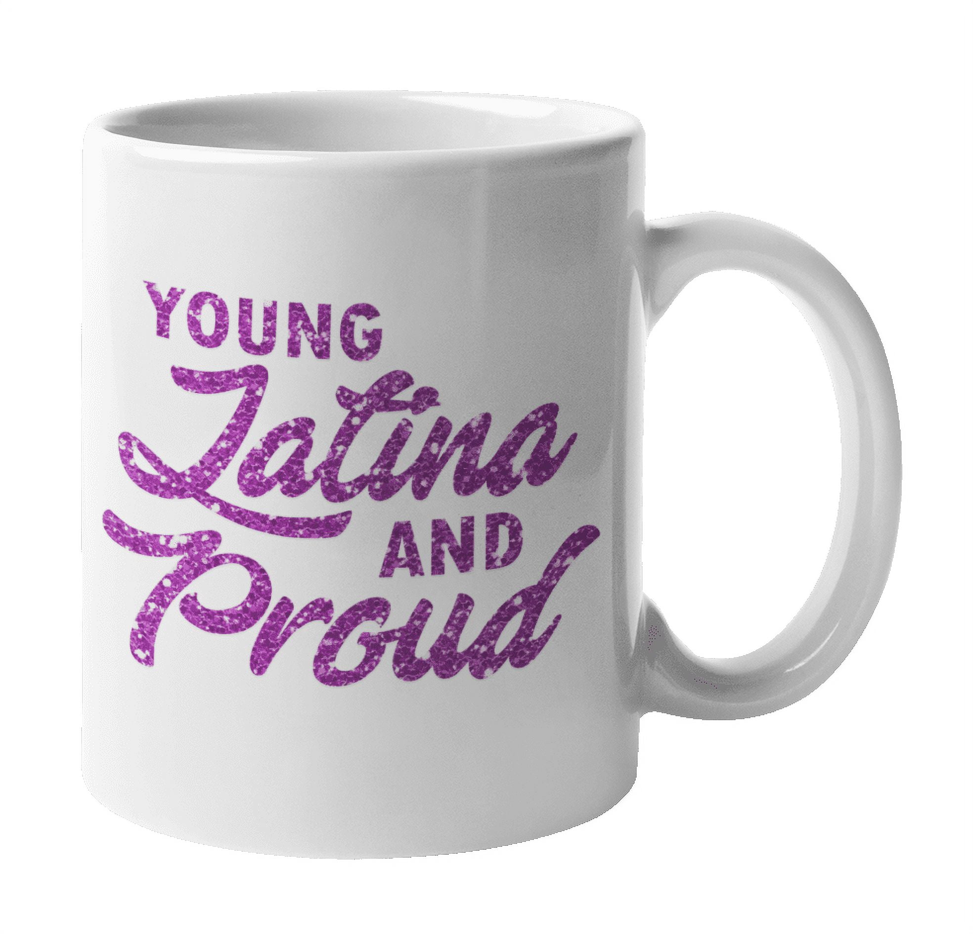 Young Latina And Proud Coffee & Tea Mug Cup, Accessories, Decor, And ...