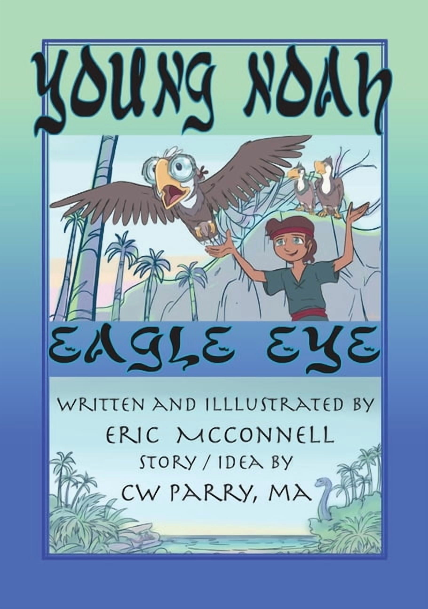 Young Noah Adventure Young Noah Eagle Eye: Eagle Eye, Book 2 ...