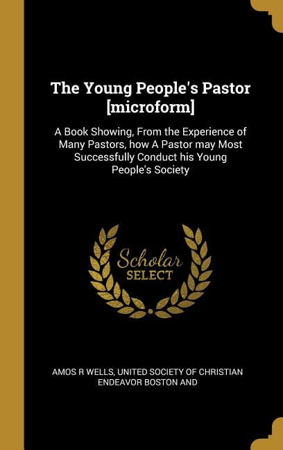 The Young People's Pastor [microform] : A Book Showing, From the ...