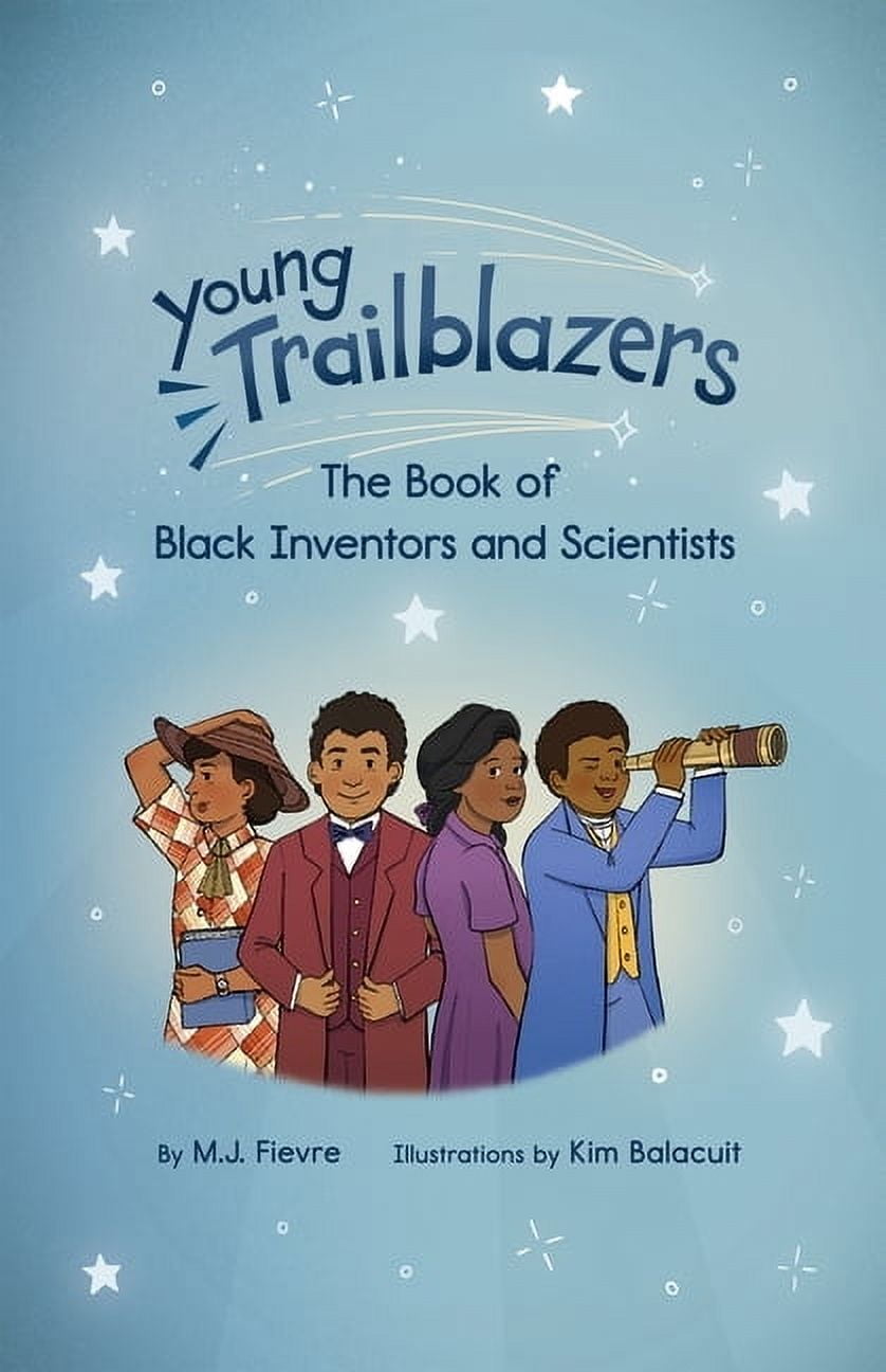 Young Trailblazers Young Trailblazers: The Book of Black Inventors and ...