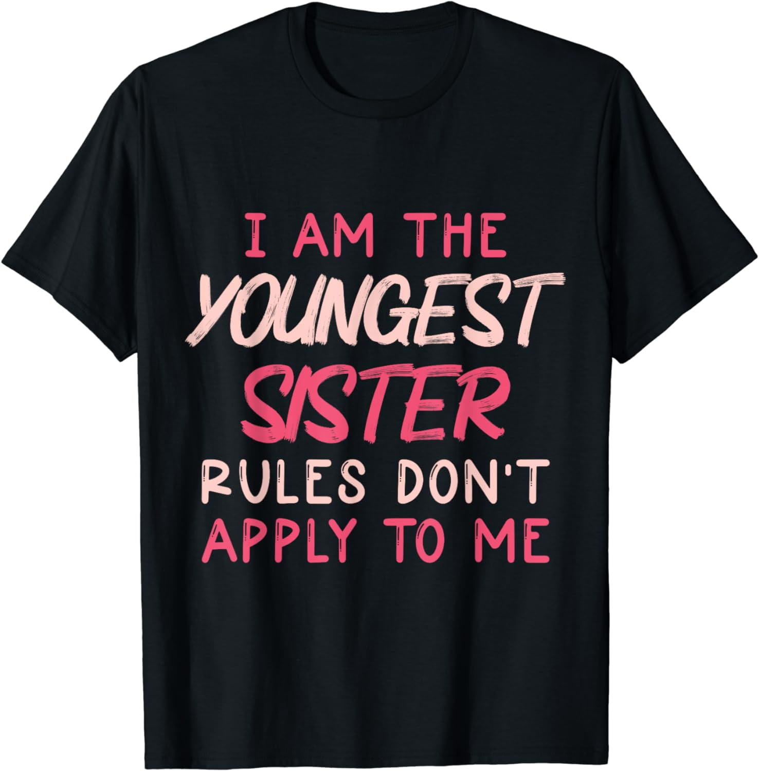 Youngest Sister Design Rules Don't Apply To Me Funny Sibling T-Shirt ...