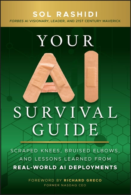 Your AI Survival Guide: Scraped Knees, Bruised Elbows, and Lessons ... Your AI Survival Guide: Scraped Knees, Bruised Elbows, and Lessons ...