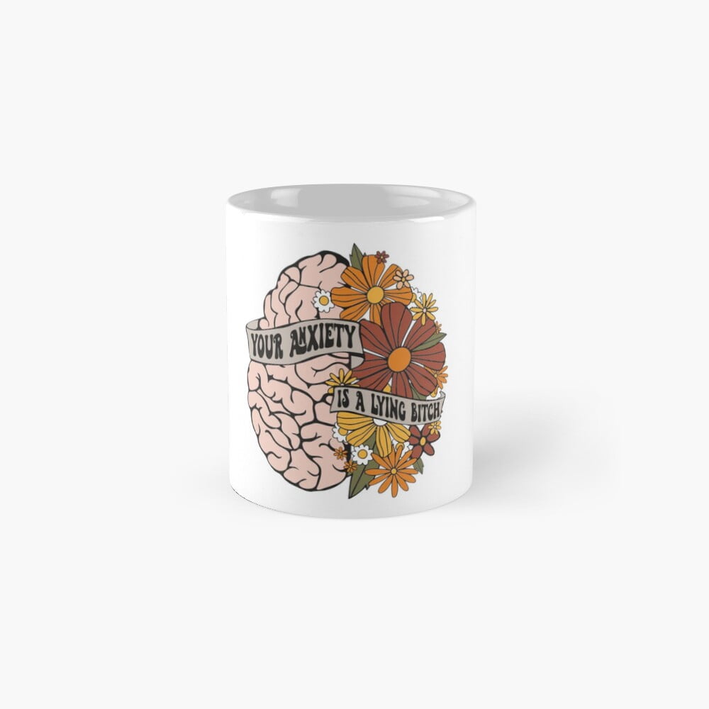 Your Anxiety is a Lying B*tch Classic Mug - Walmart.com