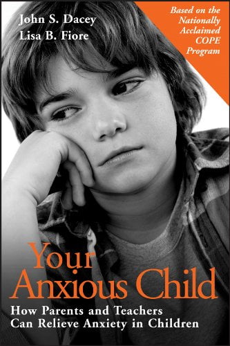 Pre-Owned Your Anxious Child: How Parents and Teachers Can Relieve ...