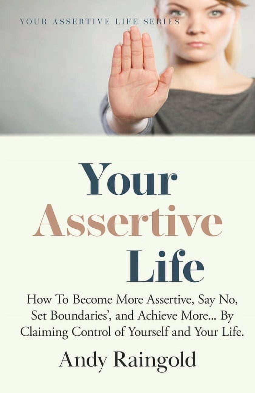 Your Assertive Life: Your Assertive Life : How To Become More Assertive ...
